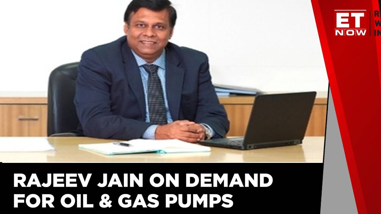 Rajeev Jain, MD of KSB pumps shares insights on demand for oil and fuel pumps | ET Now