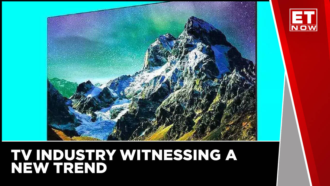 TV Industry Witnessing A New Trend | Consumer Shifting To Televisions ...