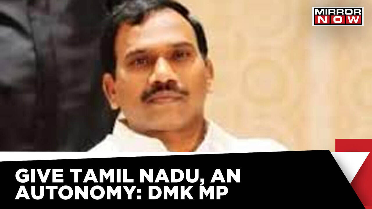 Give Tamil Nadu Autonomy: DMK MP A. Raja Threatens The Central ...