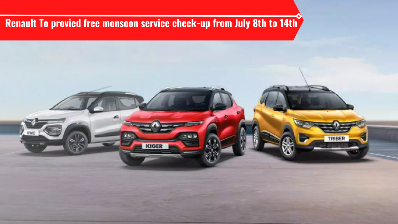 Renault India Announces Nation Wide Monsoon Service Camp from July 8th ...
