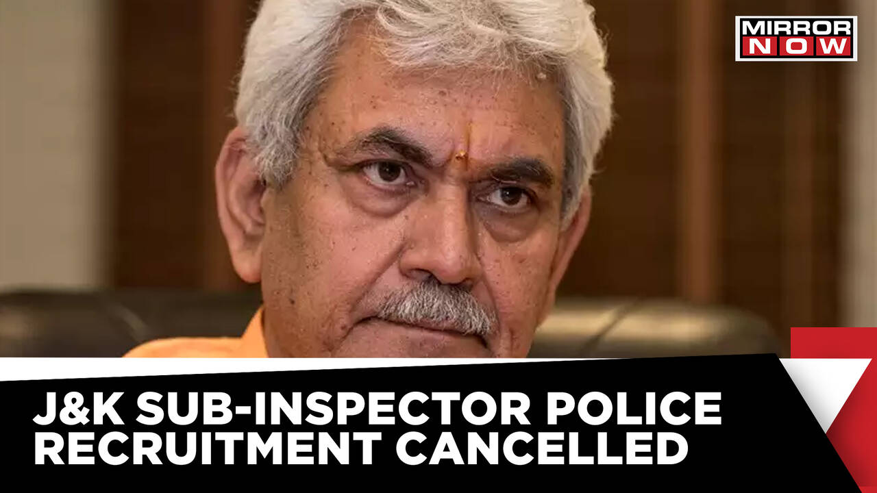 J&K sub-inspector police recruitment cancelled; Lieutenant governor ...