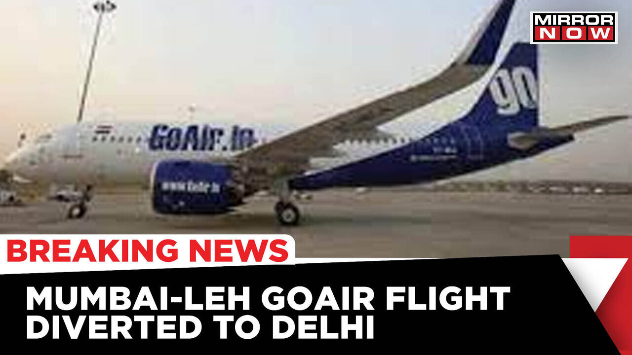 Technical Snag In GoAir: Mumbai-Leh Flight Diverted To Delhi; Srinagar ...