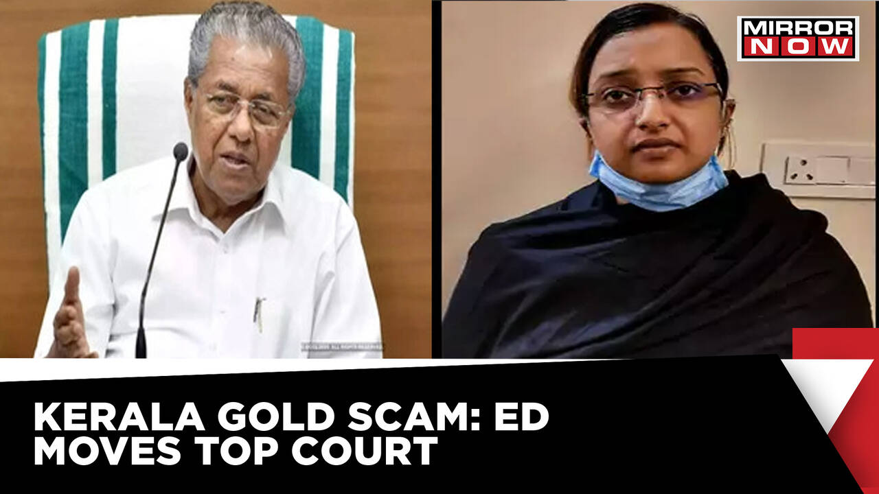 Kerala Gold Smuggling Case: ED Moves SC Seeking Transfer Of Trial From ... Kerala Gold Smuggling Case: ED Moves SC Seeking Transfer Of Trial From ...
