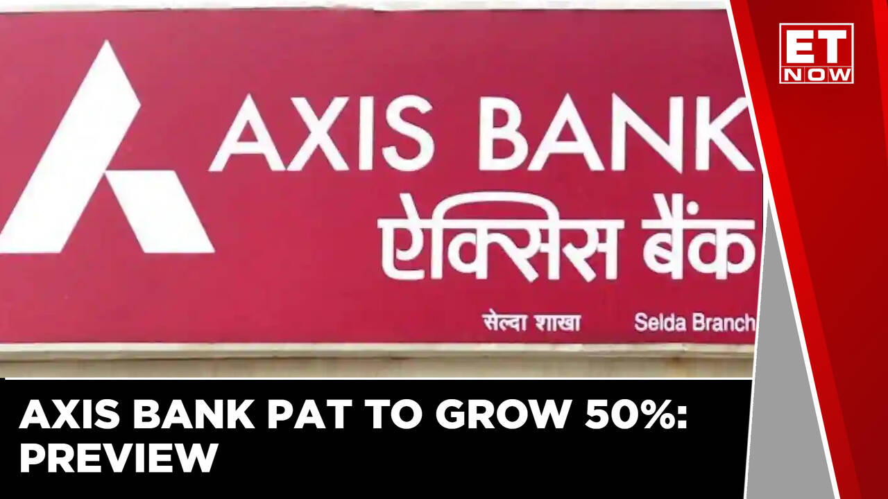 AXIS Bank Pat To Grow 50% In Q1FY23 On Lower Yoy Provisioning: Preview ...