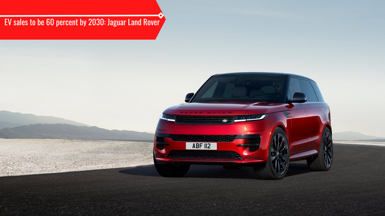 EV sales to be 60 percent by 2030: Jaguar Land Rover | Car News News ...