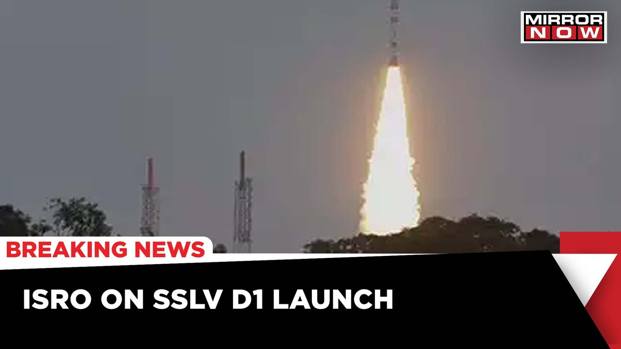 ISRO On SSLV D1 Launch | 'All Stages Performed Normally. Both ...