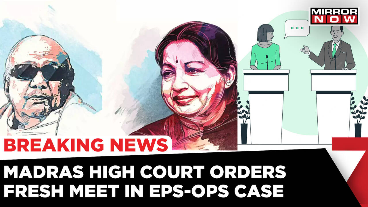Madras High Court Orders Fresh Meet In EPS-OPS Case | Jayalalitha ...