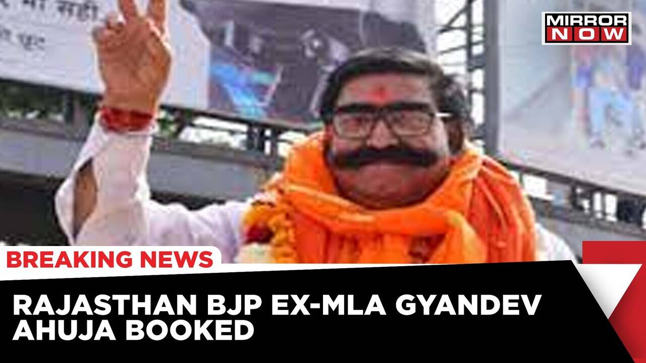 FIR Registered Against BJP Leader Gyandev Ahuja After Neta Calls For ...