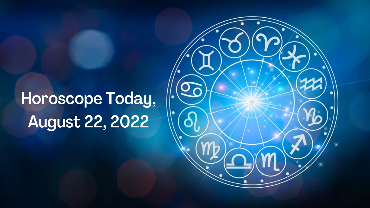 Horoscope Today, August 22, 2022: Virgo get ready for new opportunities ...