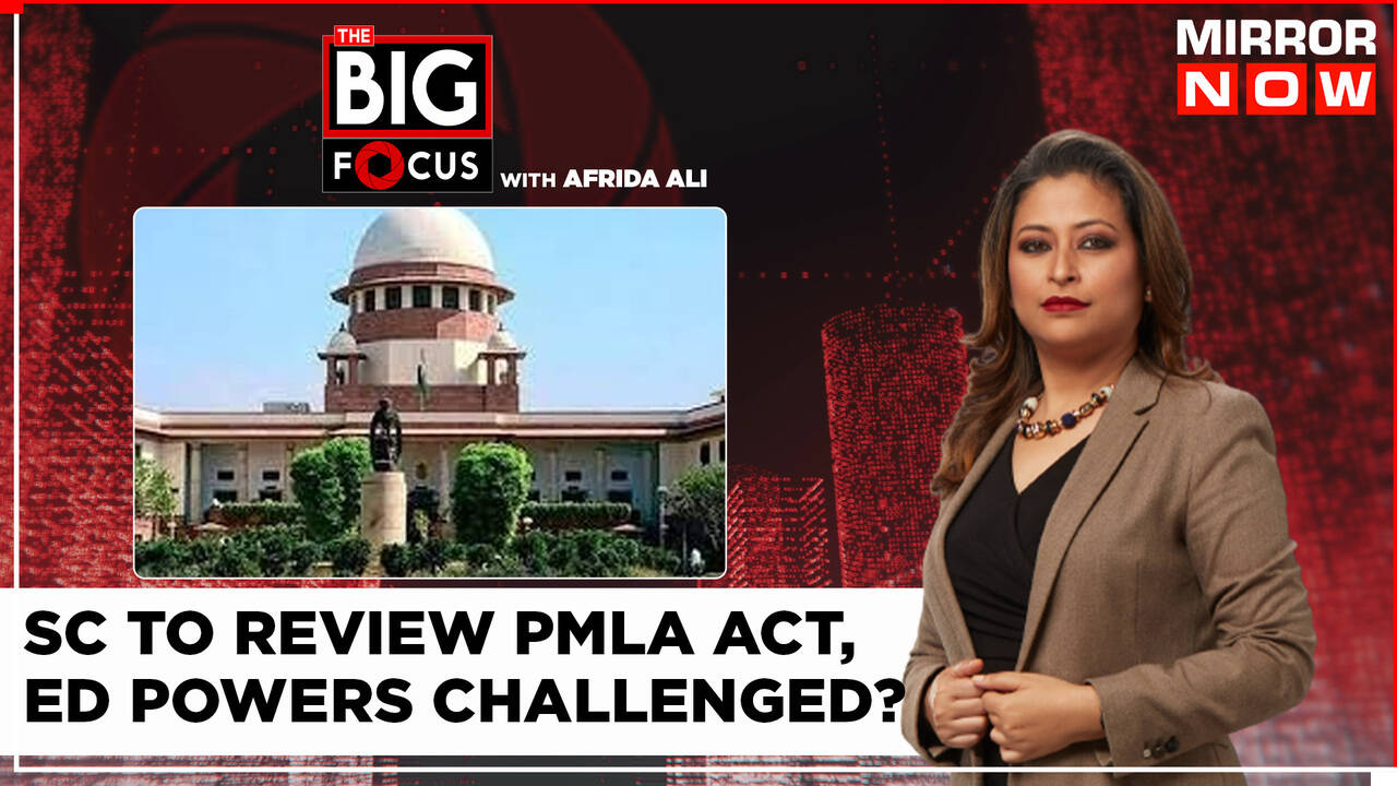 SC To Review PMLA Act, Powers Of ED Challenged | Big Focus