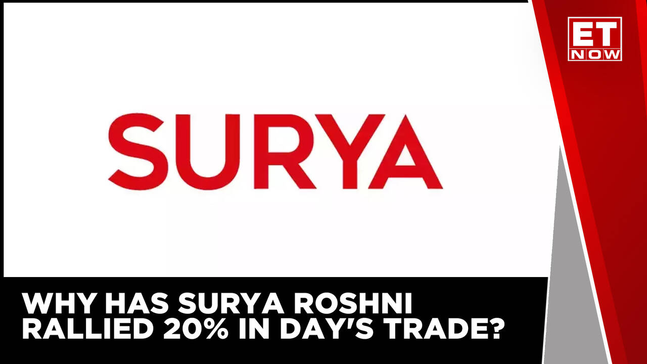 Why Has Surya Roshni Rallied 20% In Day's Trade? | ET Now | Latest News ...