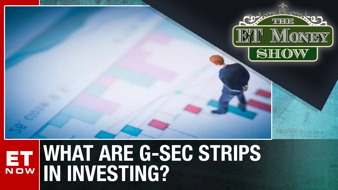 What Are G-Sec STRIPS In Investing? | The ET Money Show | ET Now ...