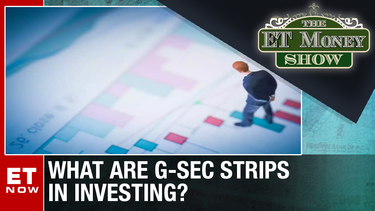 What Are G-Sec STRIPS In Investing? | The ET Money Show | ET Now ...