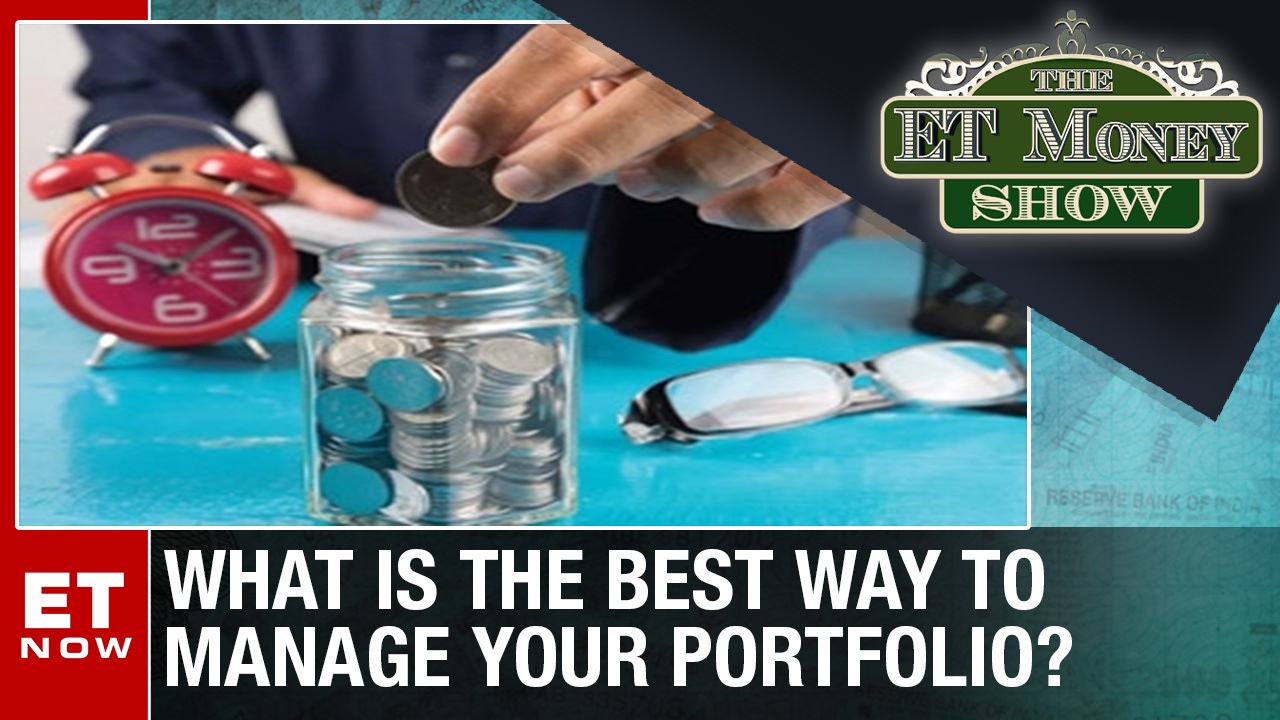 How Best Should You Manage Your Portfolios? | ET Money Show | ET Now ...
