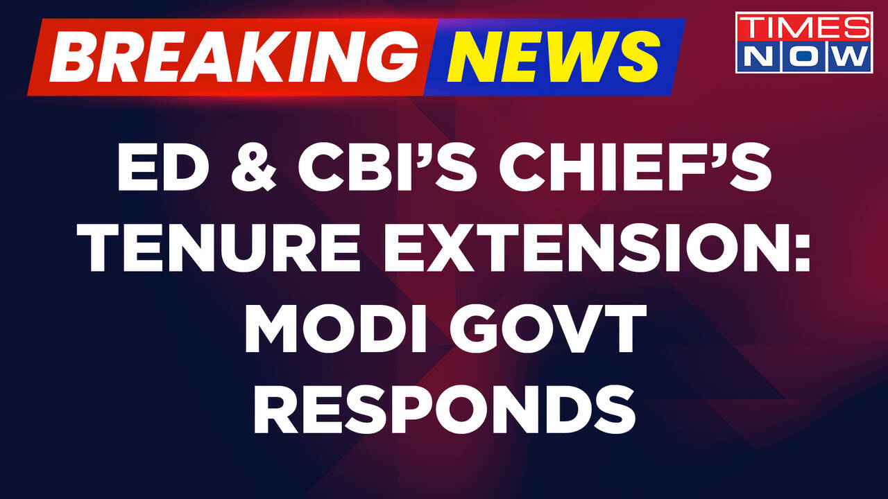 Modi Government Responds On ED And CBI Chief's Tenure Extension Issue ...