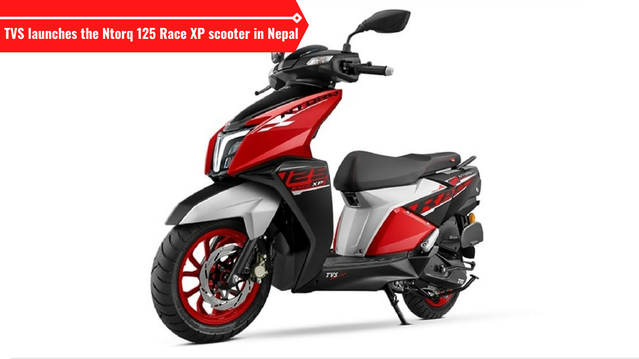 TVS launches the Ntorq 125 Race XP scooter in Nepal