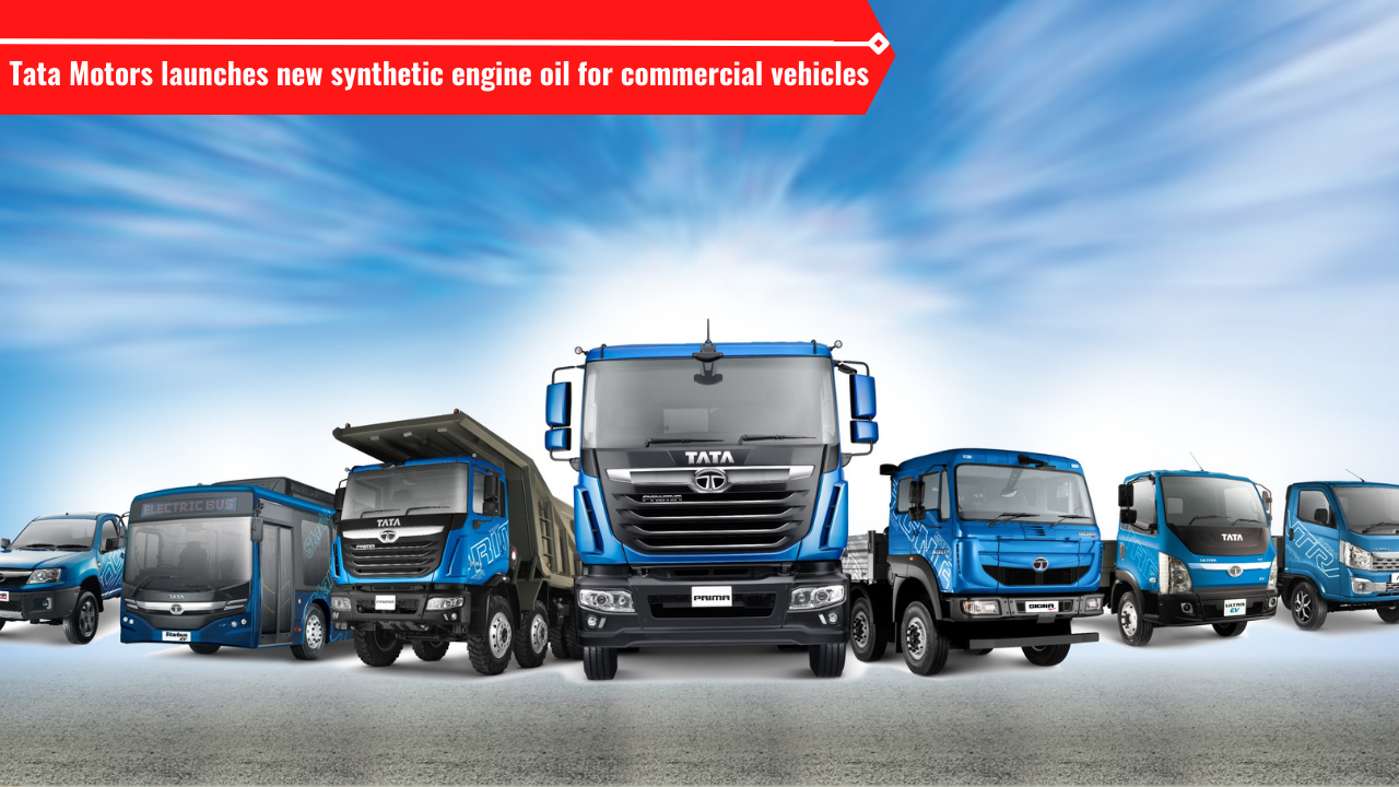 Tata Motors launches new synthetic engine oil for commercial vehicles ...