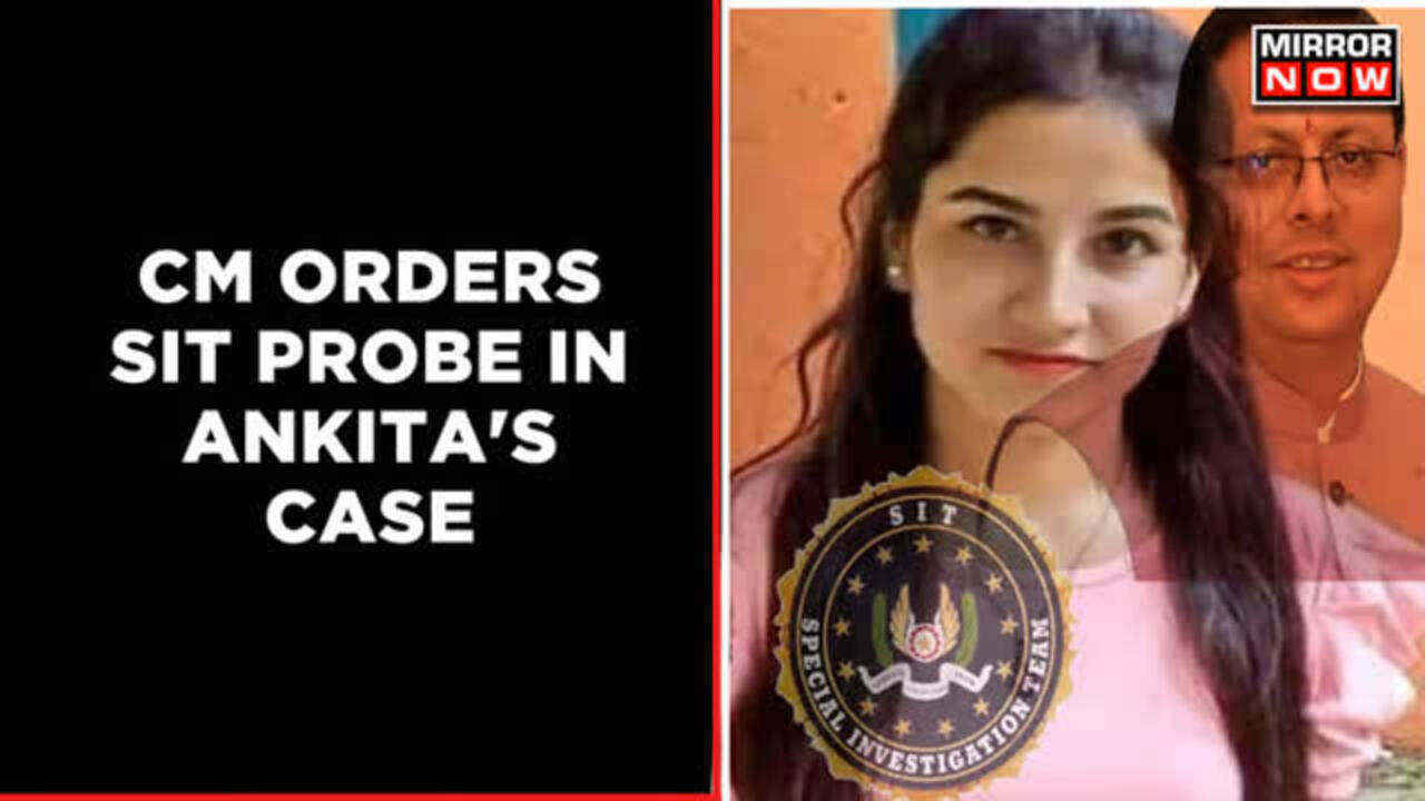 CM Orders SIT Probe In Ankita Bhandari Murder Case; Body Found Near ...