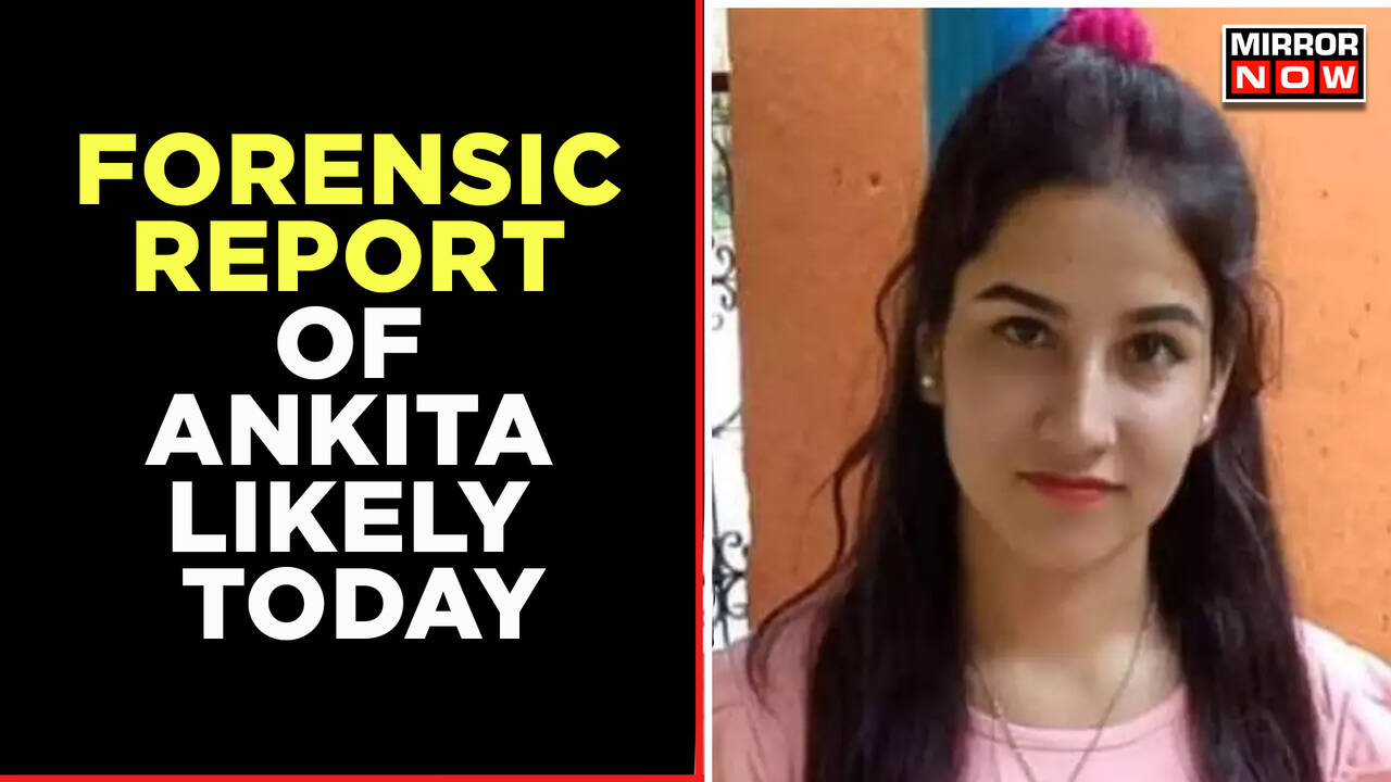 Ankita Bhandari Murder Case | Forensic Report Expected Today In The ... Ankita Bhandari Murder Case | Forensic Report Expected Today In The ...