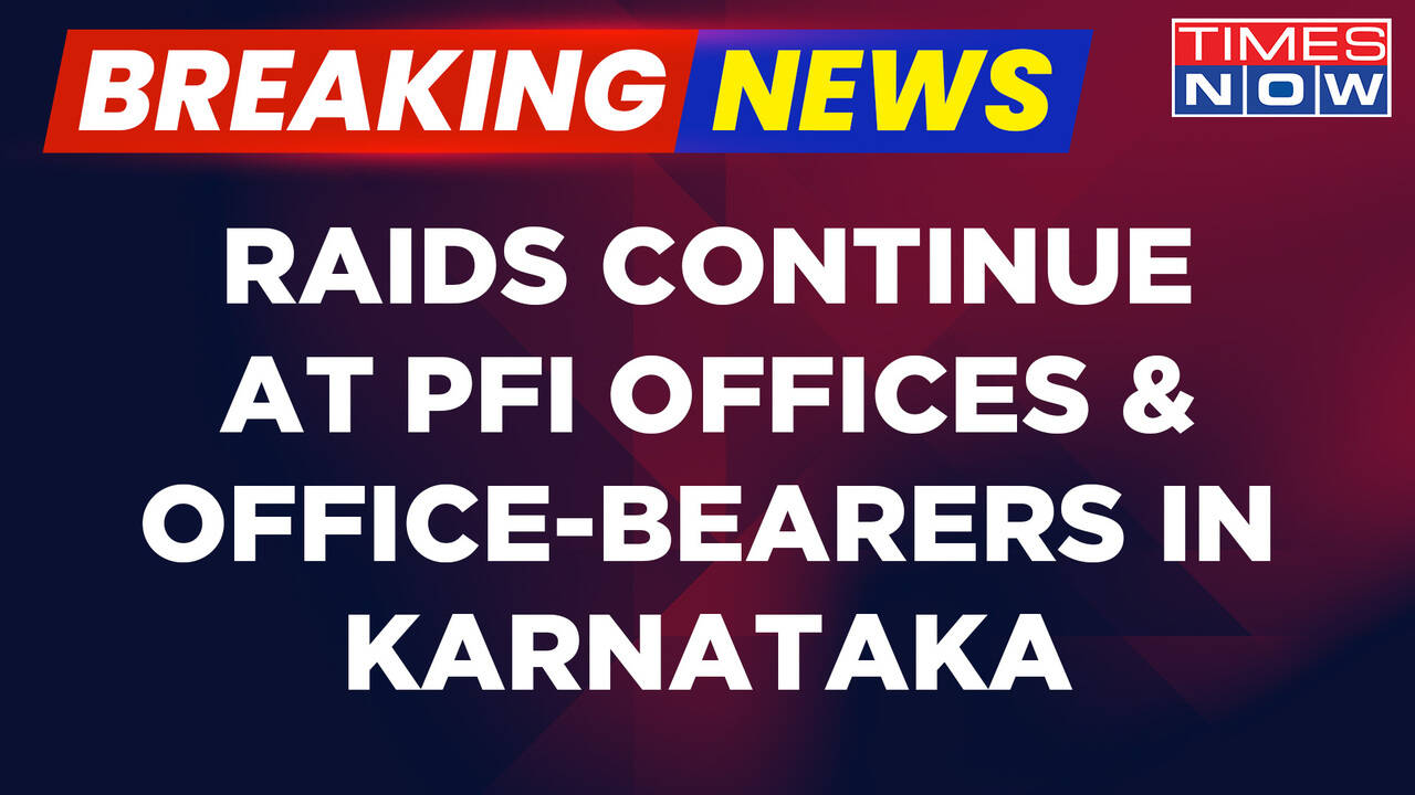 PFI Raids Continue In Karnataka, PFI Offices Raided After Govt Bans ...