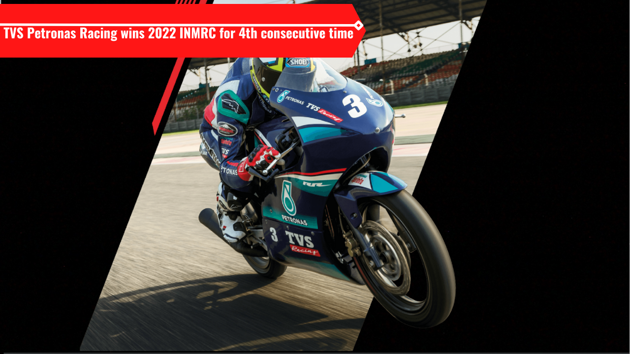 PETRONAS TVS Racing wins the 2022 INMRC for the 4th time