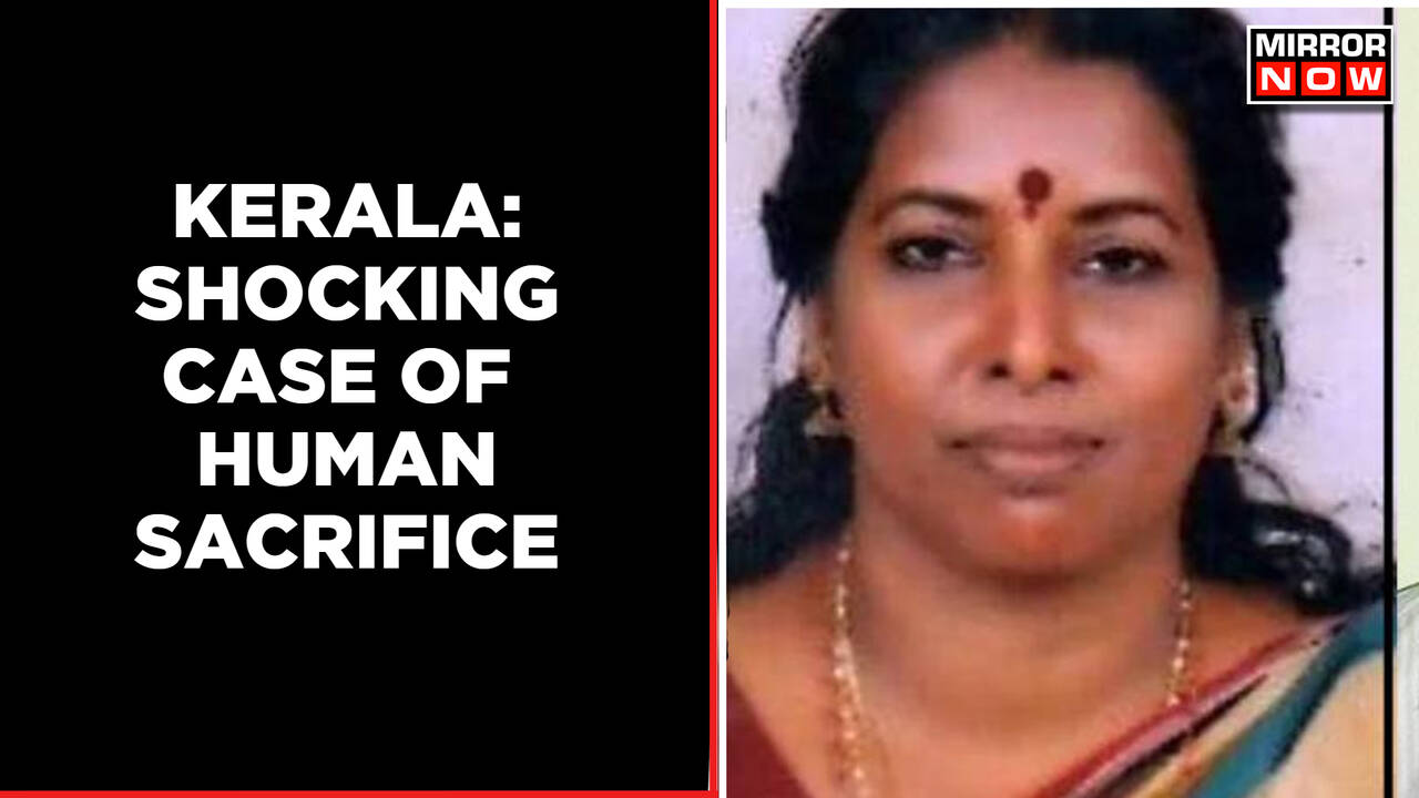 '2 Women Beheaded, Throats Sliced': Kochi 'Human Sacrifice' Shocks ...