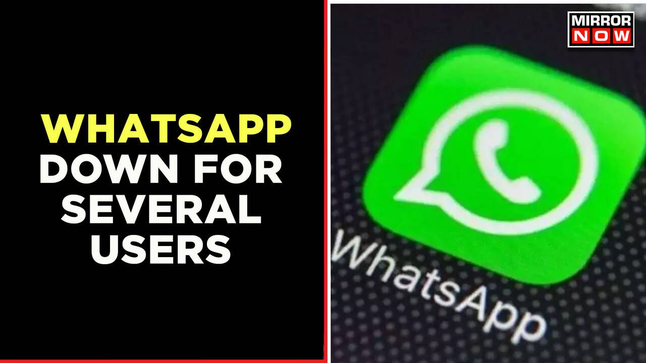 WhatsApp Down For Several Users; People Unable To Send & Receive ...