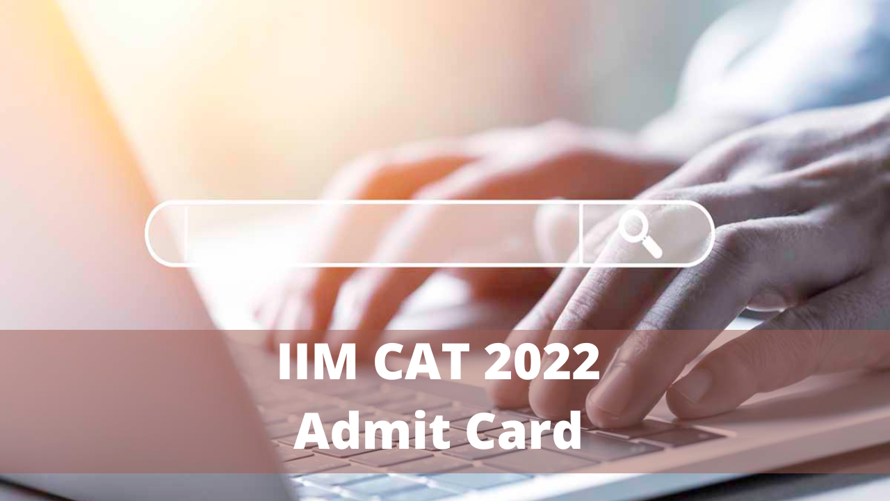 IIM CAT Admit Card Highlights: CAT 2022 admit card releasing today ...