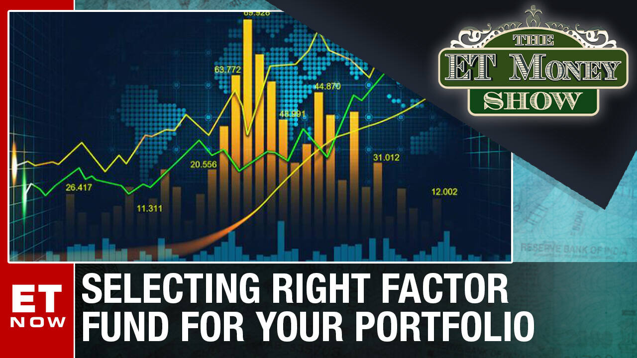 ET Money Show: Selecting Right Factor Fund For Your Portfolio ...