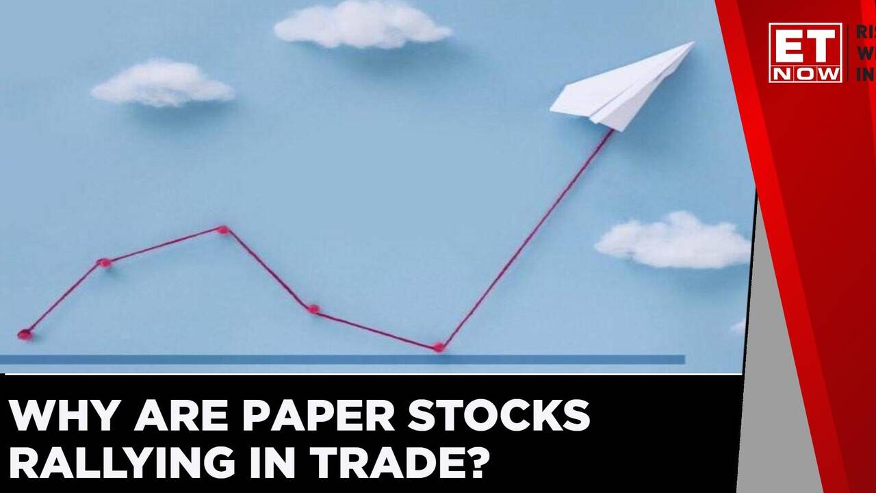 Why Are Paper Stocks Rallying In Trade? | ET Now | Market News | Stock ...