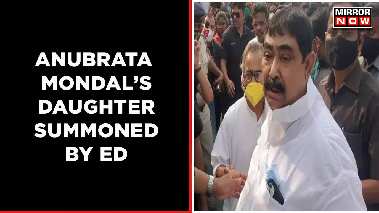 ED Summons TMC Leader Anubrata Mondal's Daughter | Politics | West Bengal | English News