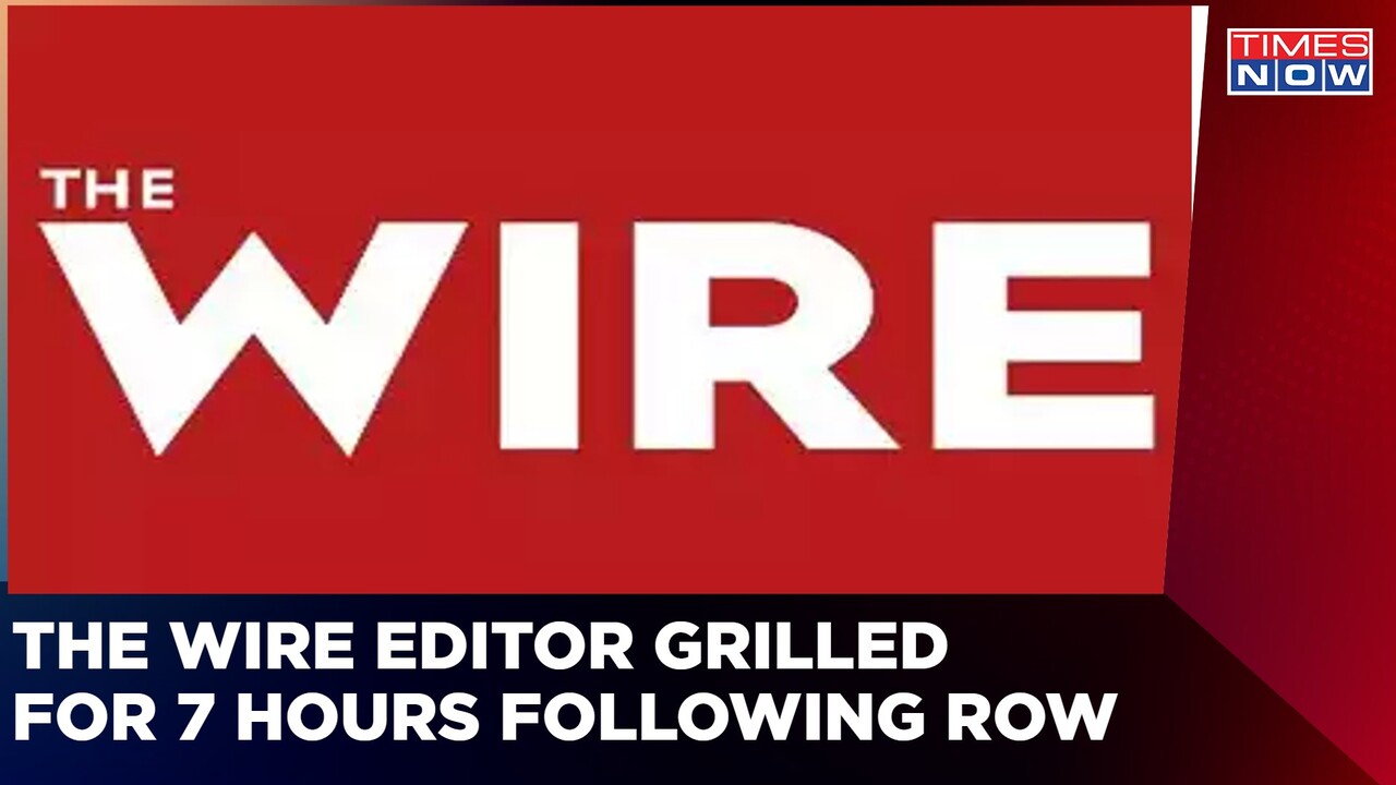7 Hour Grilling Of The Wire Editor | 'Malign India' Big Backfires ...