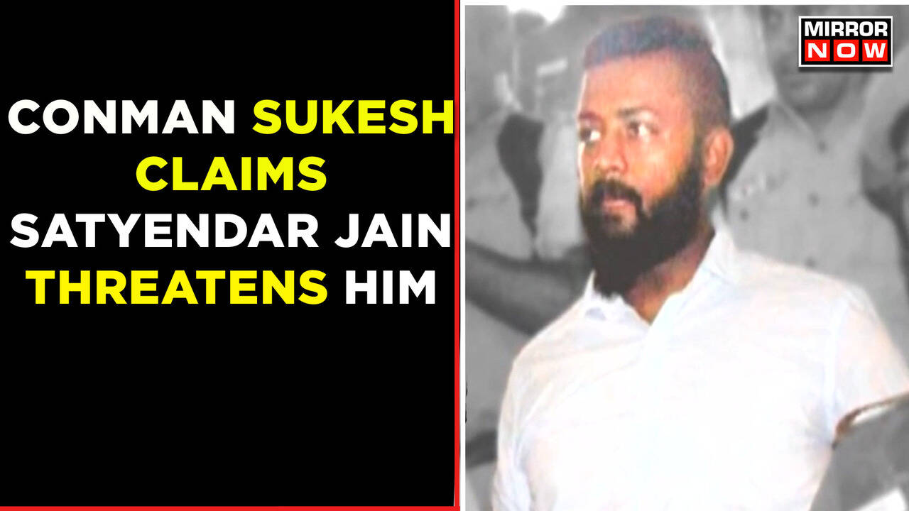 Conman Sukesh Claims Charges On Satyendar Jain Says, 'AAP Leader ... Conman Sukesh Claims Charges On Satyendar Jain Says, 'AAP Leader ...