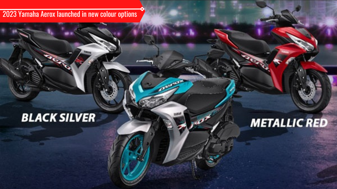 2023 Yamaha Aerox launched in seven new colour options