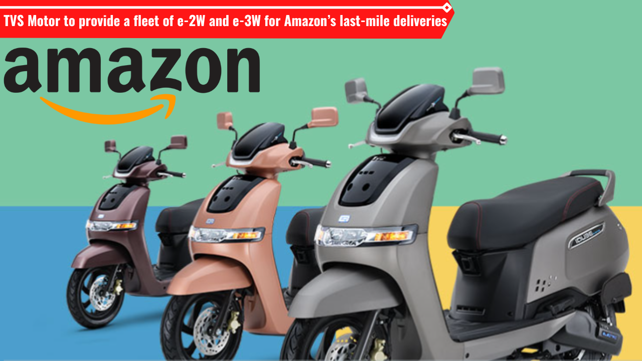 TVS Motor to provide a fleet of e-2W and e-3W for Amazon’s last-mile ...