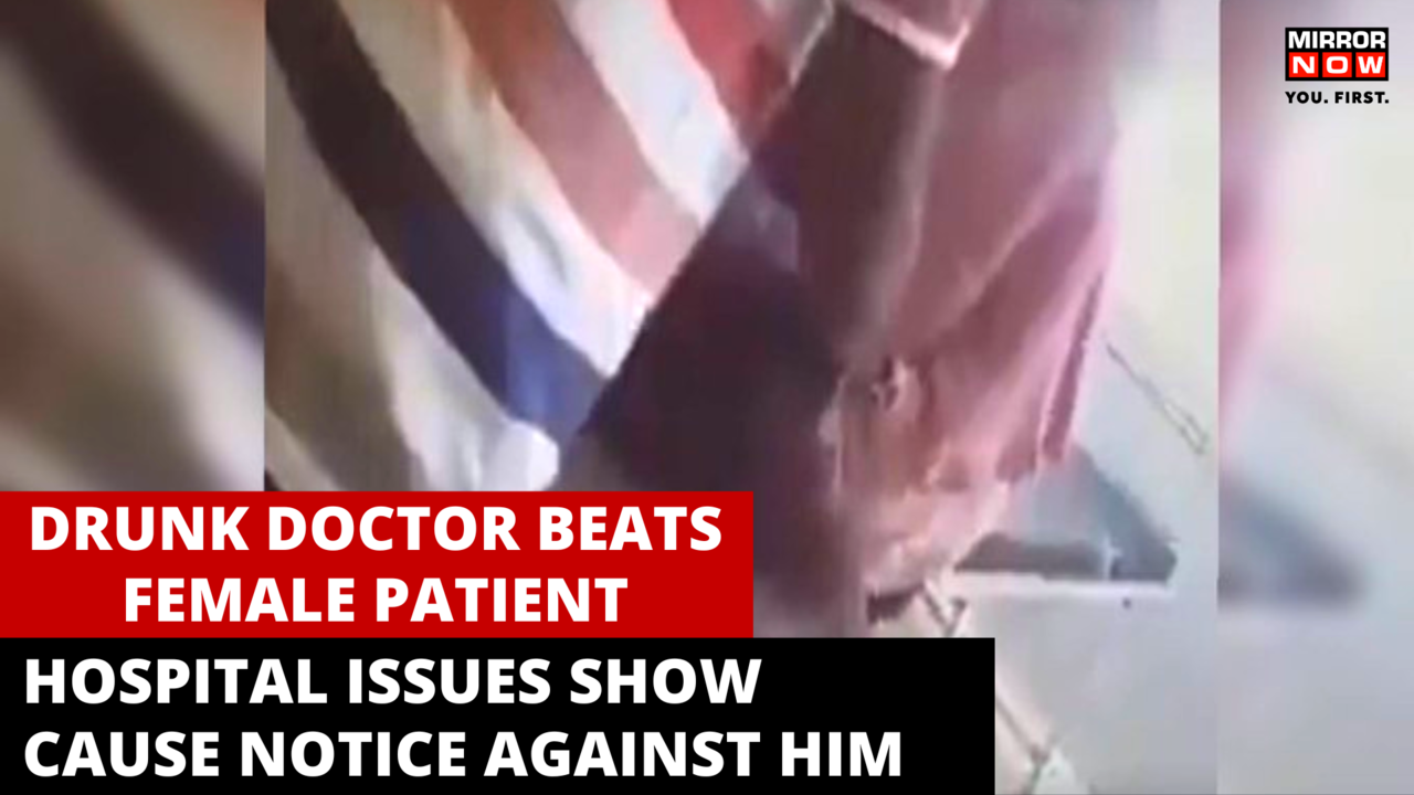 Drunk Doctor Assaults Female Patient | Hospital Management Issues ...