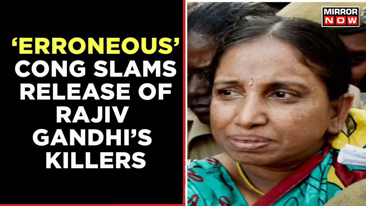 Congress Criticizes Release Of Rajiv Gandhi's Killers By Supreme Court ...
