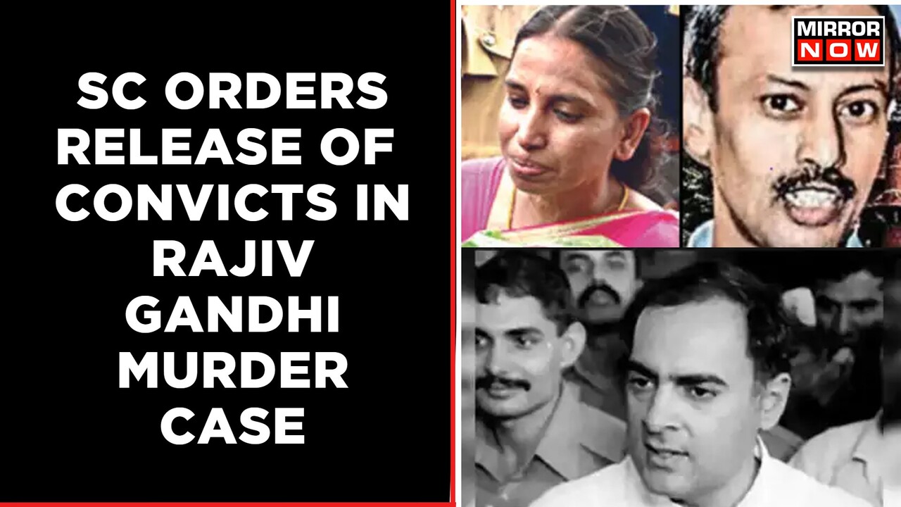 Supreme Court Orders Release Of All Six Convicts In Rajiv Gandhi ...
