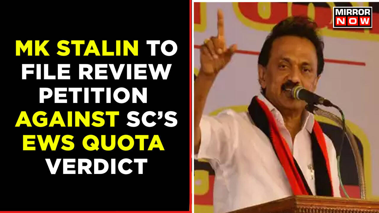 MK Stalin And Party To File Review Petition Against SC Verdict On EWS ...
