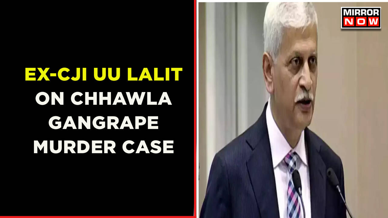 EX-CJI UU Lalit Reacts On The Acquittals Of The Chhawla Gangrape Murder ...