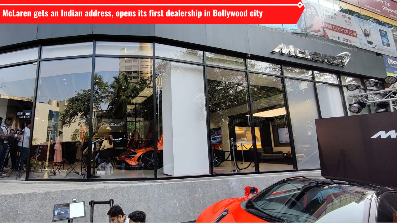 McLaren gets an Indian address, opens its first dealership in Bollywood ...