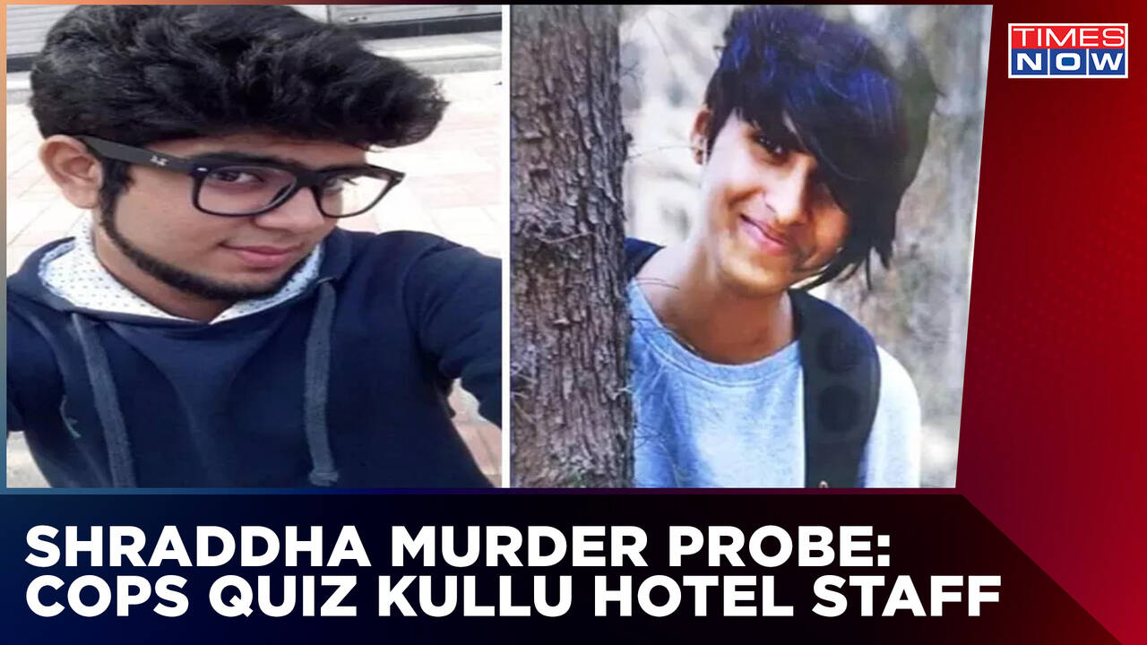 Shraddha Murder Case: Delhi Police Questioned Kullu Hotel Staff As Probe Intensifies | English ...