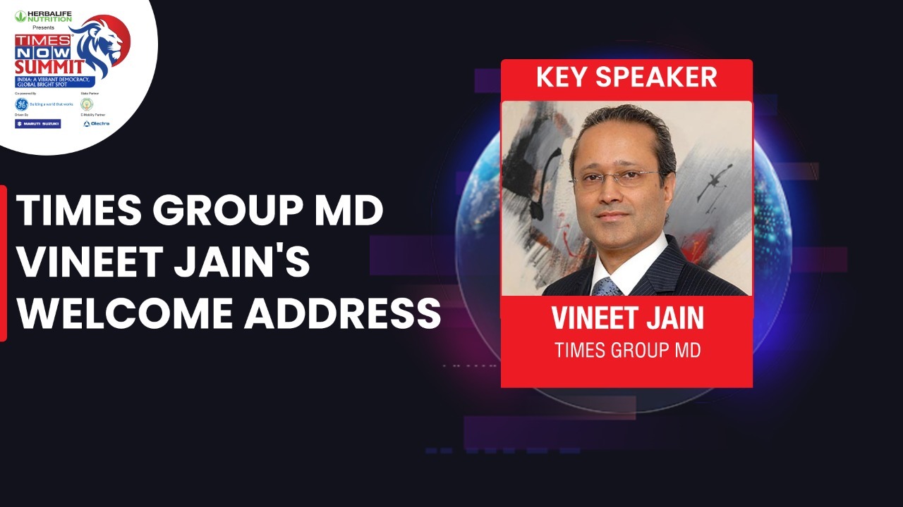 Times Group MD Vineet Jain Welcome Address | Times Now Summit 2022 ...