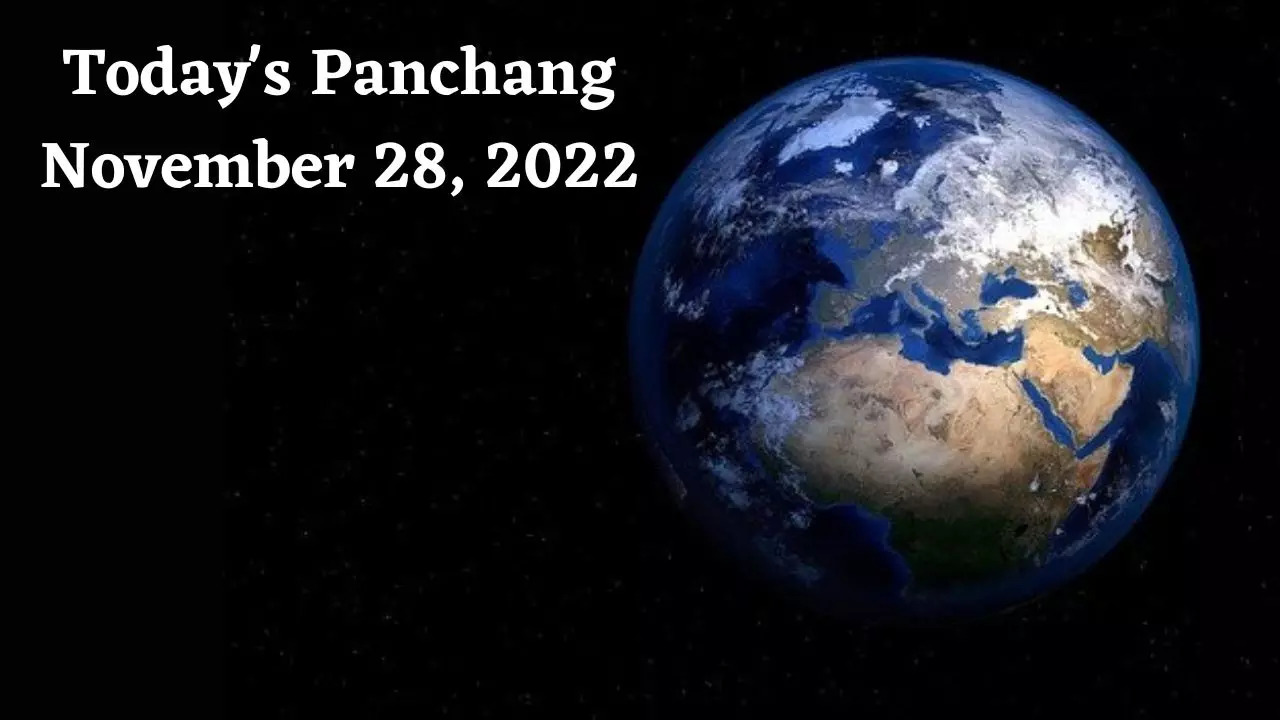 Aaj ka Panchang November 28, 2022 : Panchami Tithi, Shubh Muhurat, Rahu ...