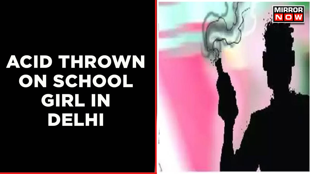 Acid Thrown At School Girl In Delhi | Incident Shocks Nation | English ...
