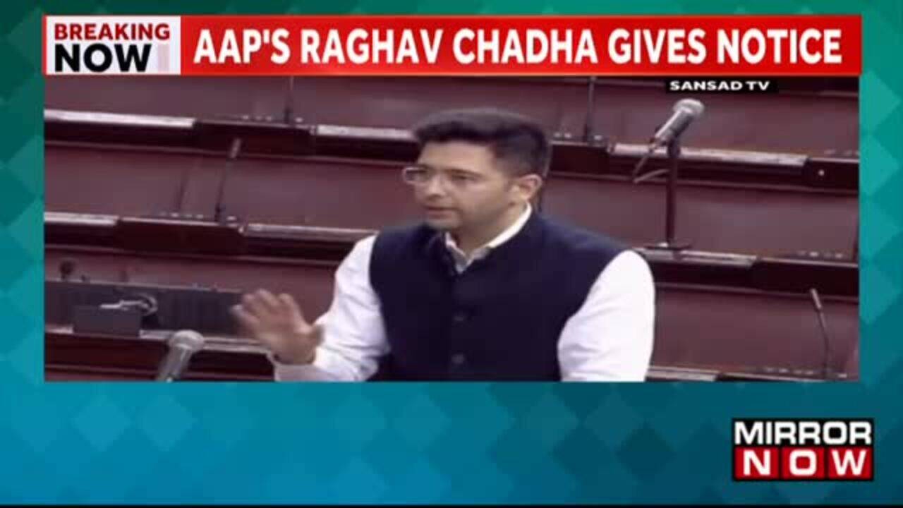 AAP MP Raghav Chadha Gives Suspension of Business Notice In Parliament | Mirror Now | English ...
