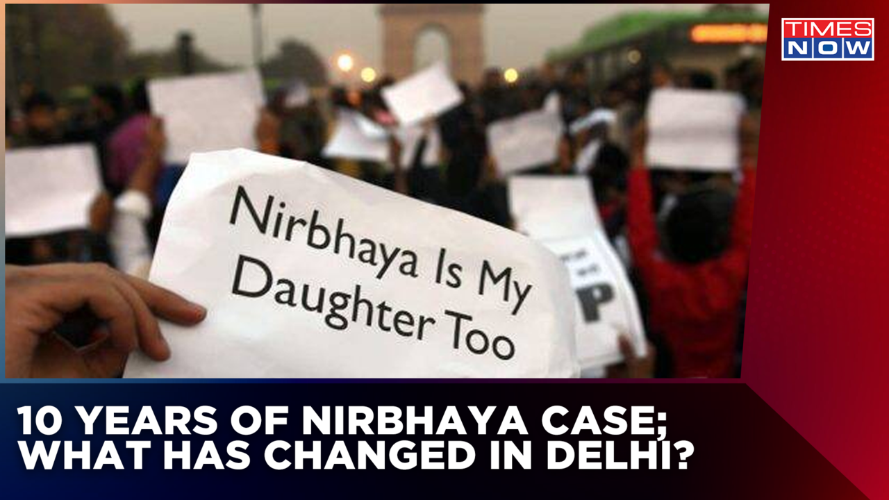 Ten Years Of Nirbhaya Case: What Has Changed In The National Capital, Delhi? Watch Times Now ...