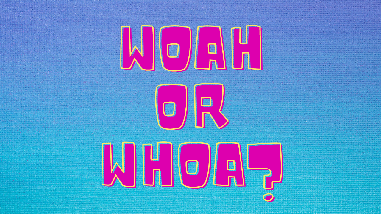 Is It Woah Or Whoa Dictionary Shares Correct Spelling Of The Word
