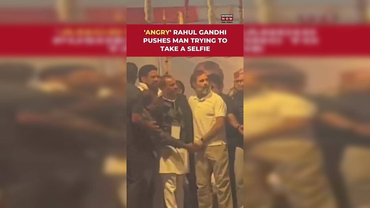 Rahul Gandhi gets angry at a fan who’s trying to take a selfie during ...