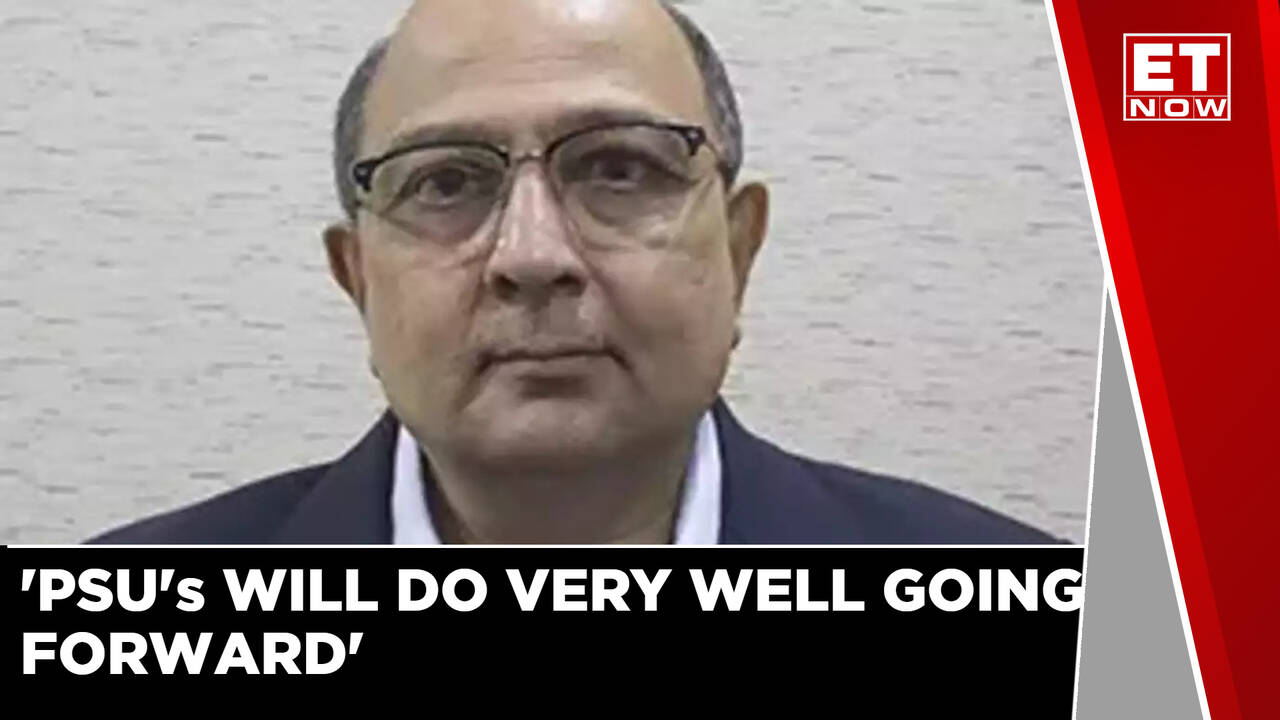 “India’s Growth Story intact, PSUs Will Do Very Well Going Forward ...